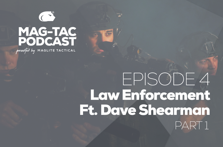Episode 4: Law Enforcement ft. Dave Shearman – Maglite